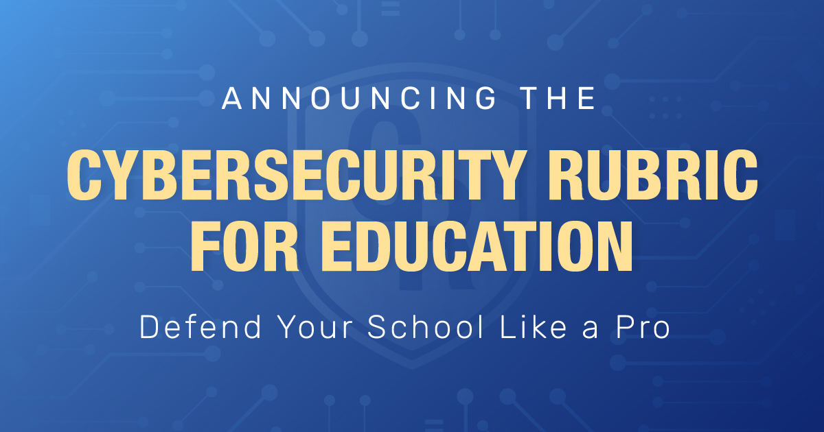 Cybersecurity Rubric | News | Groundbreaking New Cybersecurity Rubric Guides Schools Toward ...